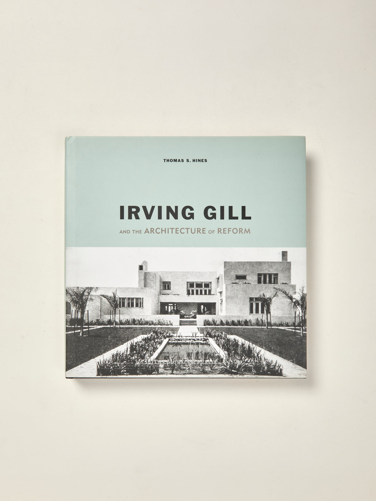 Irving Gill and the Architecture of Reform — William Stout ...